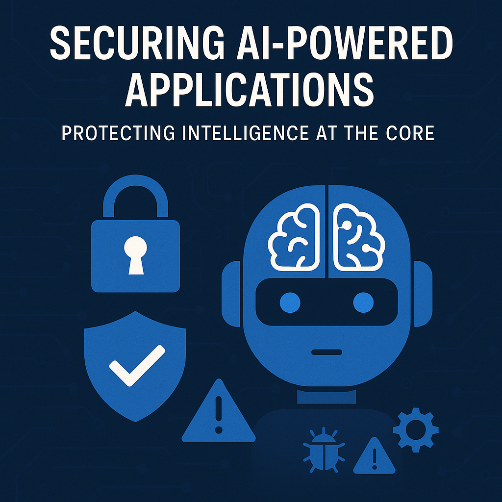 Securing AI Powered Applications: Protecting Intelligence at the Core ...