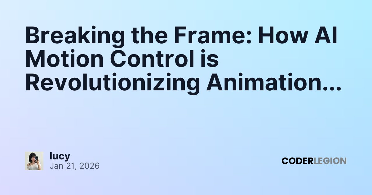 Breaking the Frame: How AI Motion Control is Revolutionizing Animation ...