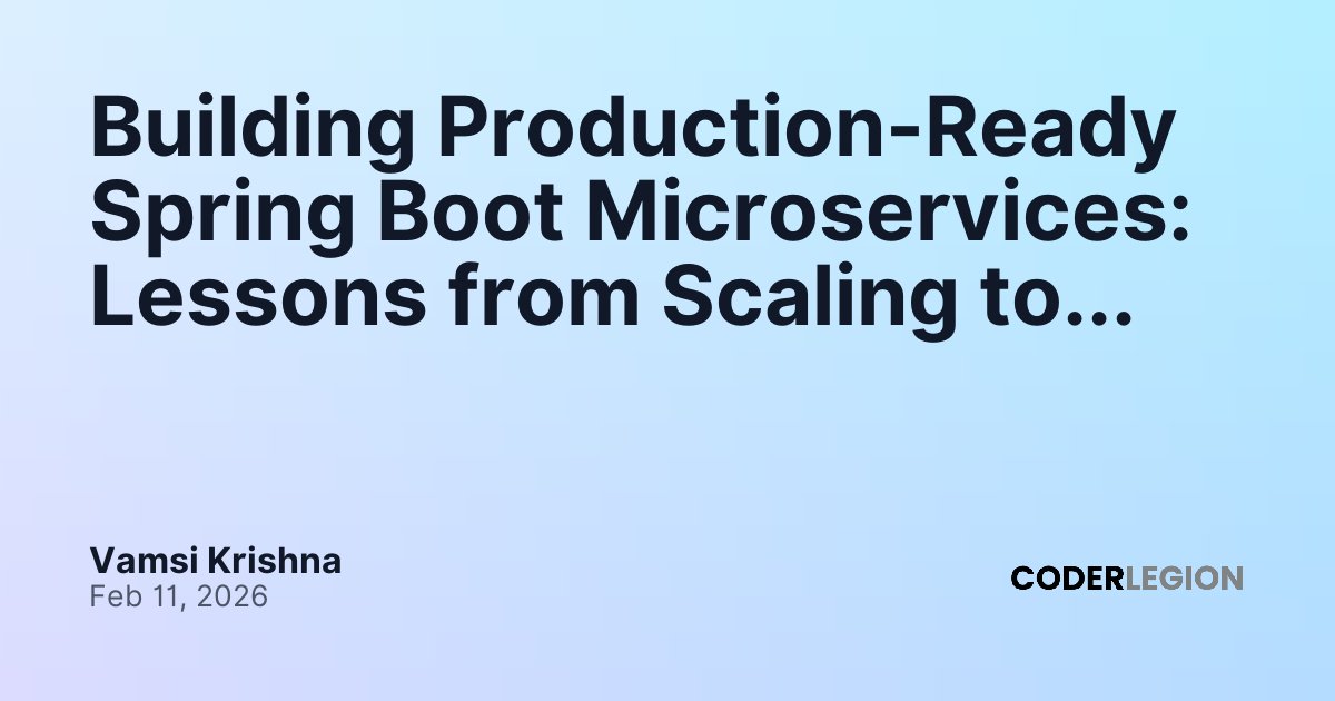Building Production-Ready Spring Boot Microservices: Lessons from ...
