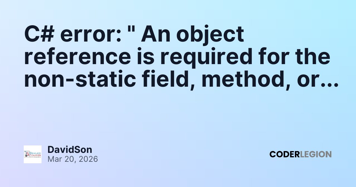 C# error: " An object reference is required for the non-static field ...