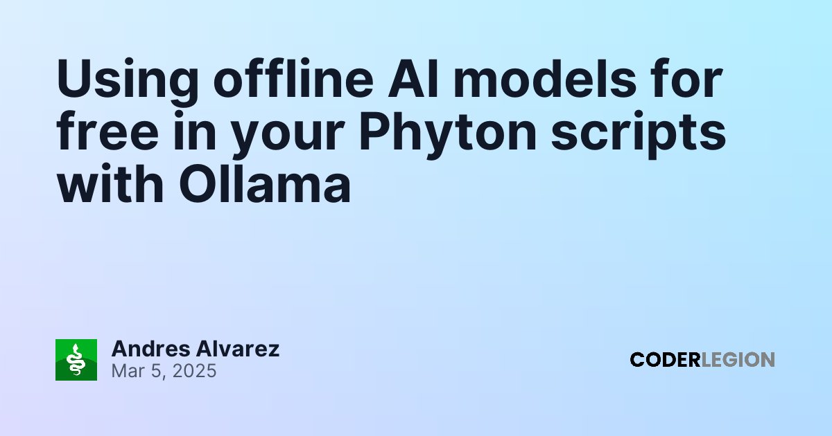 Using offline AI models for free in your Phyton scripts with Ollama ...