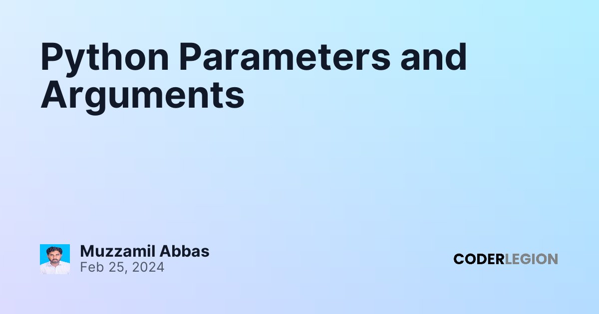 Python Parameters and Arguments - Coder Legion
