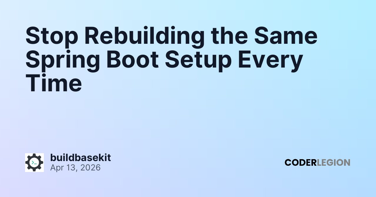 Stop Rebuilding the Same Spring Boot Setup Every Time - Coder Legion