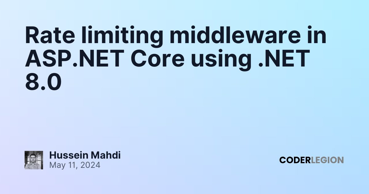 Rate limiting middleware in ASP.NET Core using .NET 8.0 - Coder Legion