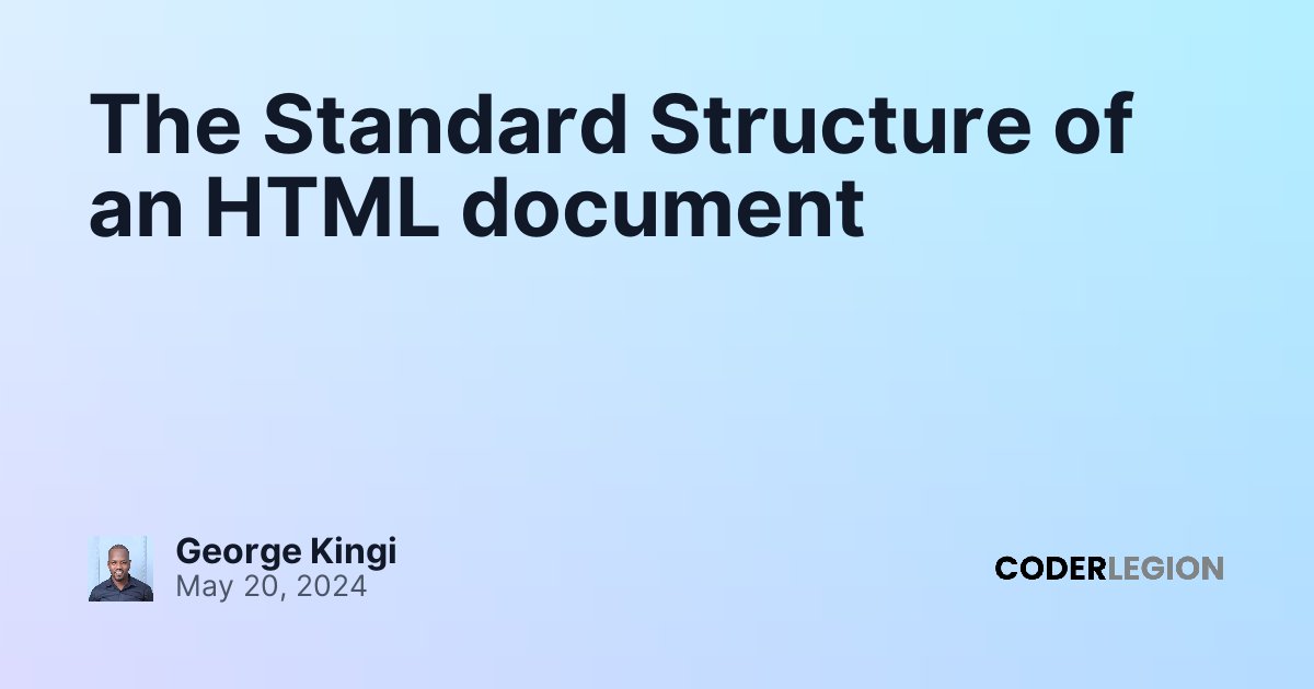 The Standard Structure of an HTML document - Coder Legion