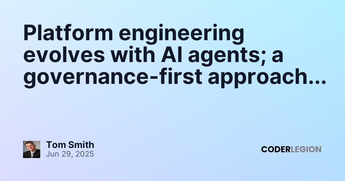 Platform engineering evolves with AI agents; a governance-first ...