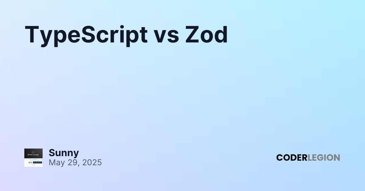TypeScript vs Zod - Coder Legion