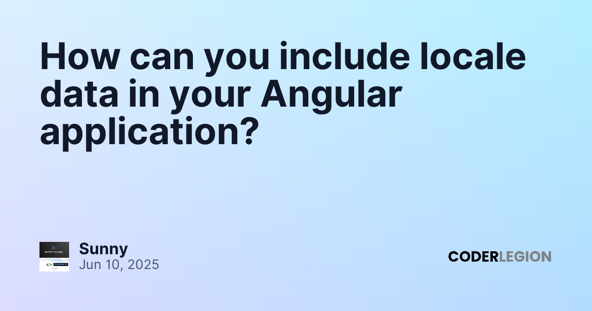How can you include locale data in your Angular application? - Coder Legion