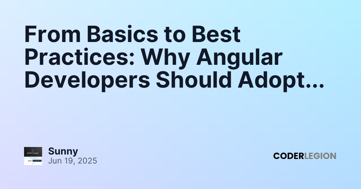From Basics to Best Practices: Why Angular Developers Should Adopt ...