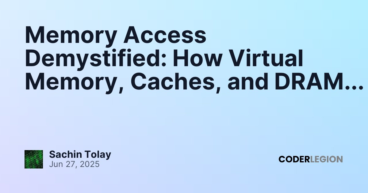 Memory Access Demystified: How Virtual Memory, Caches, and DRAM Impact ...