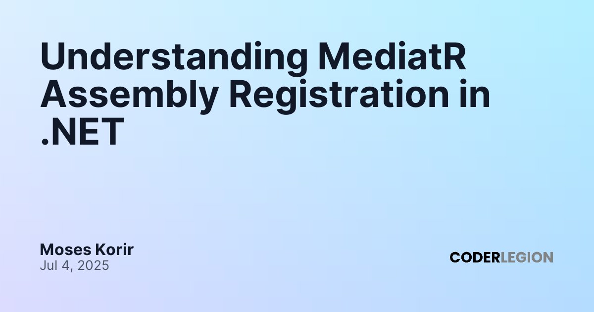 Understanding MediatR Assembly Registration in .NET - Coder Legion
