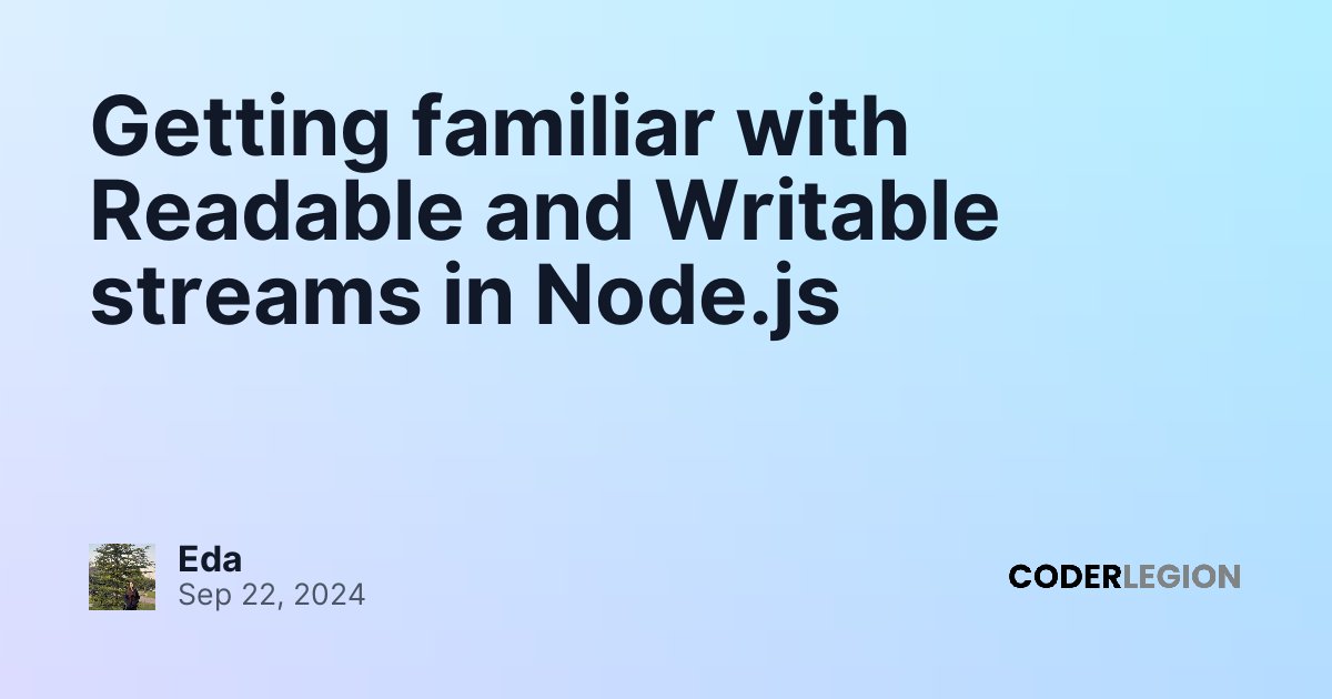 Getting familiar with Readable and Writable streams in Node.js - Coder ...