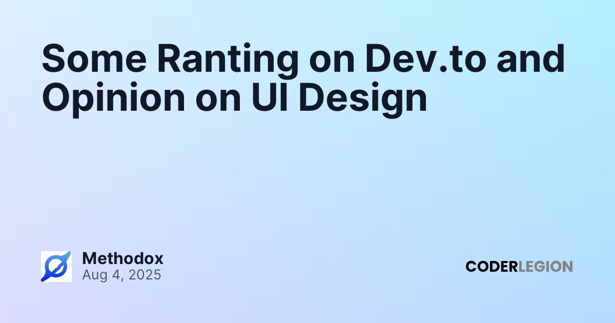 Some Ranting on Dev.to and Opinion on UI Design - Coder Legion