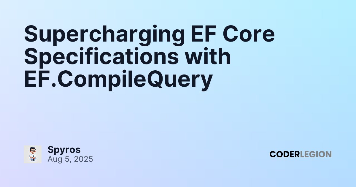 Supercharging EF Core Specifications with EF.CompileQuery - Coder Legion