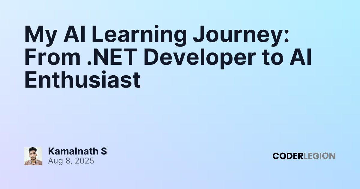 My AI Learning Journey: From .NET Developer to AI Enthusiast - Coder Legion