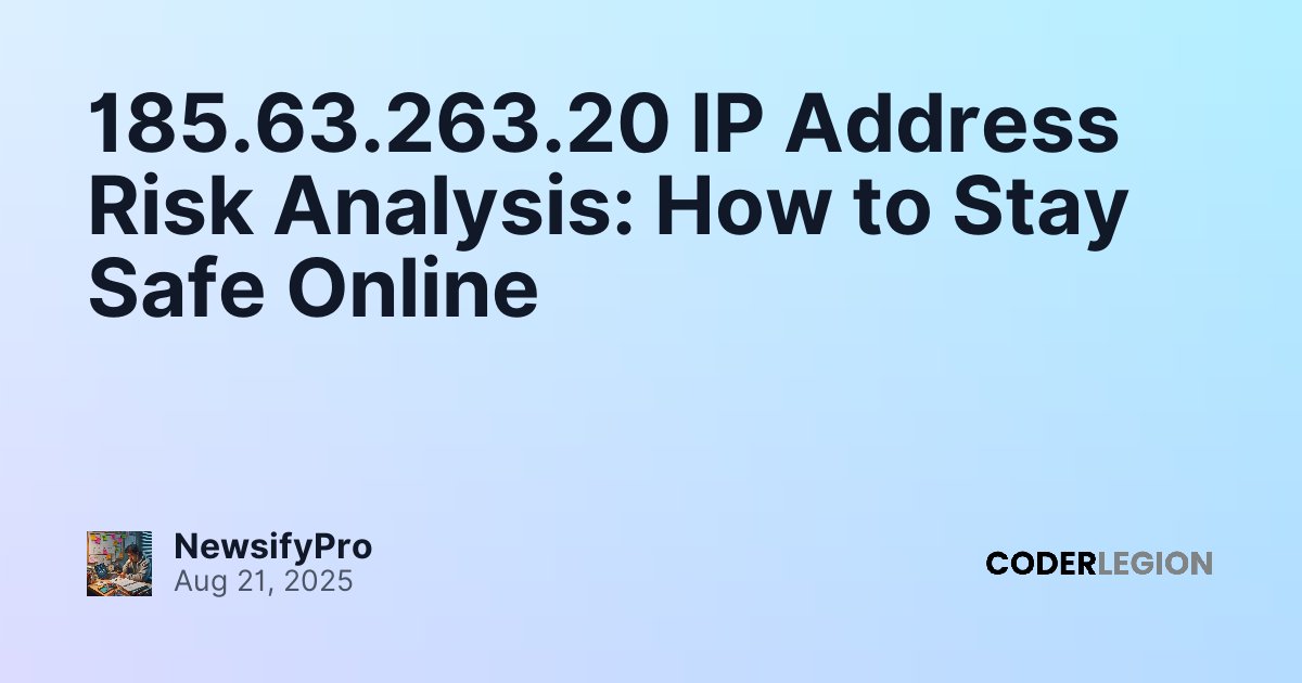 185.63.263.20 IP Address Risk Analysis: How to Stay Safe Online - Coder ...
