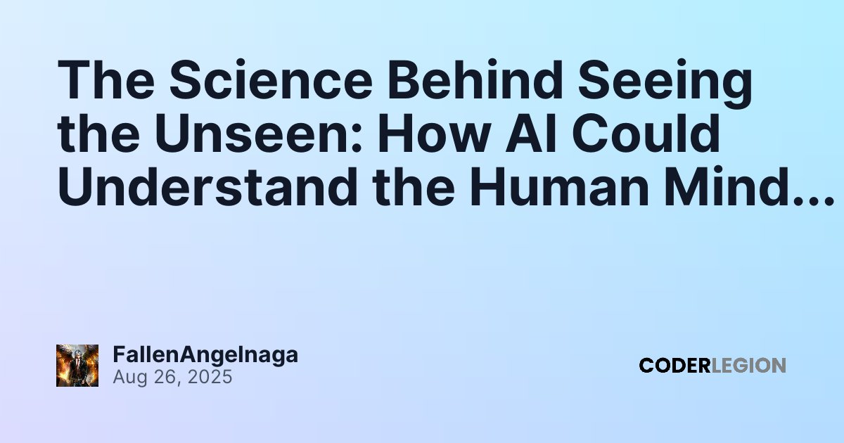 The Science Behind Seeing the Unseen: How AI Could Understand the Human ...