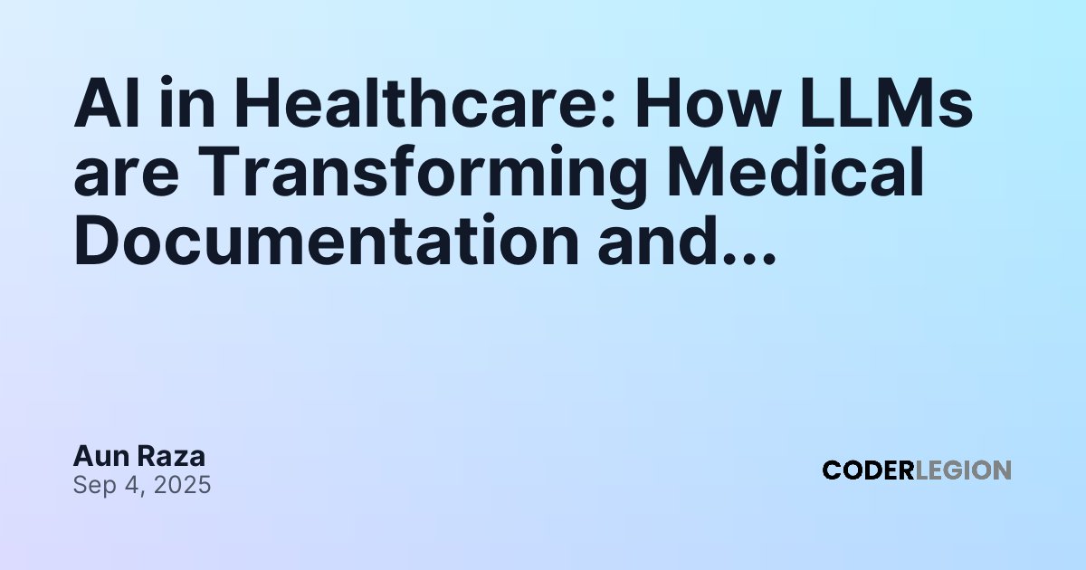AI in Healthcare: How LLMs are Transforming Medical Documentation and ...