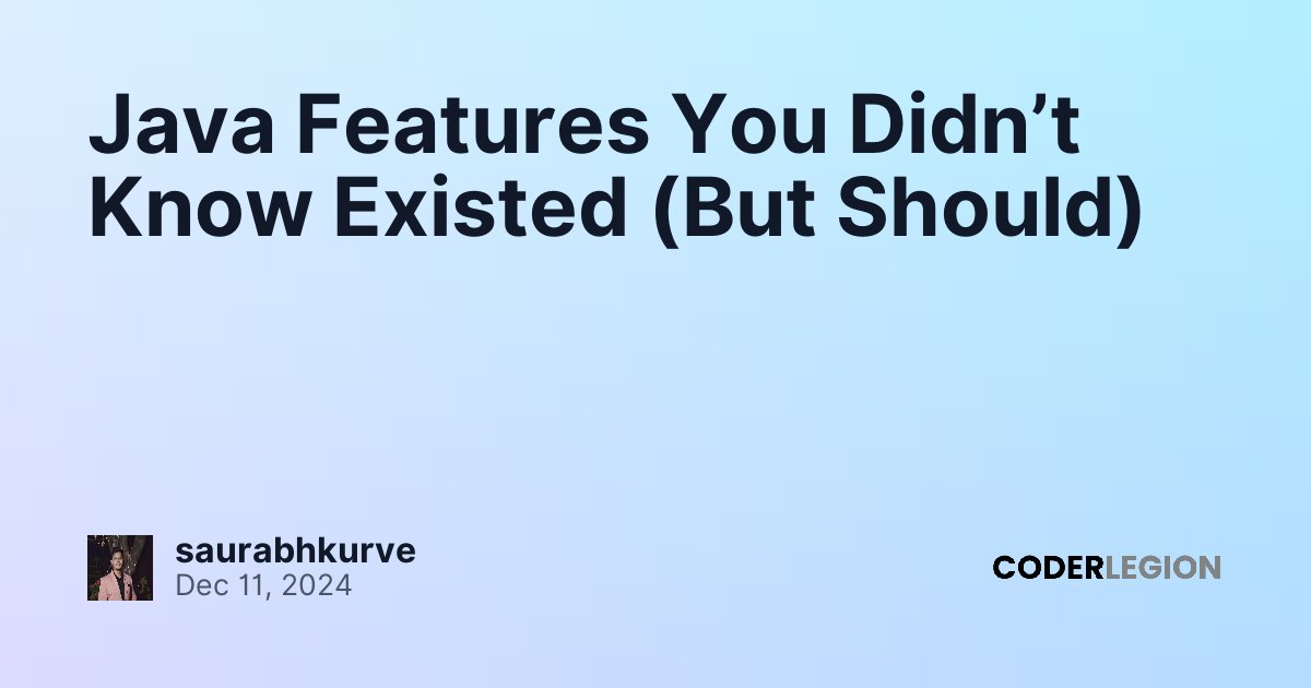 Java Features You Didn’t Know Existed (But Should) - Coder Legion