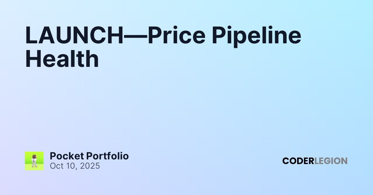 LAUNCH—Price Pipeline Health - Coder Legion