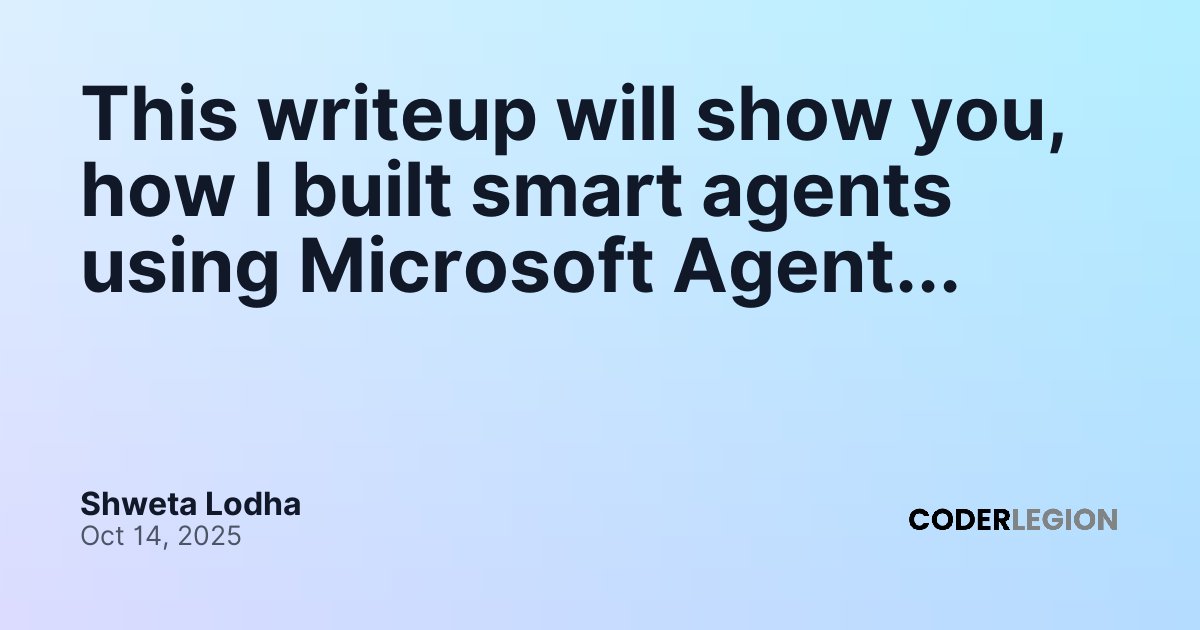 This writeup will show you, how I built smart agents using Microsoft ...