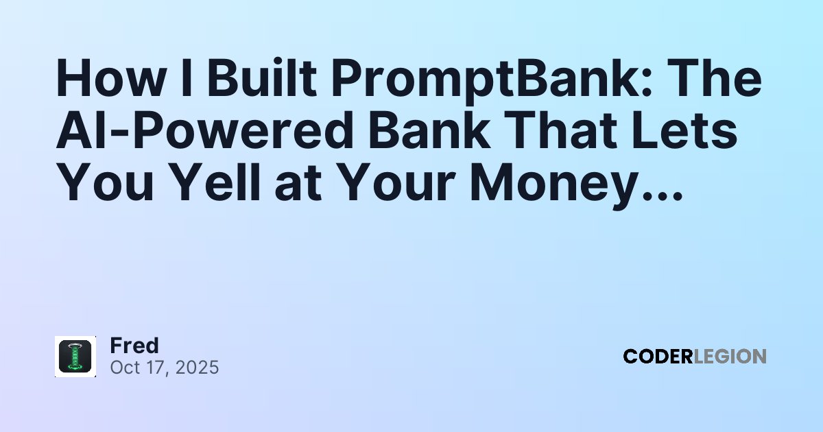 How I Built PromptBank: The AI-Powered Bank That Lets You Yell at Your ...