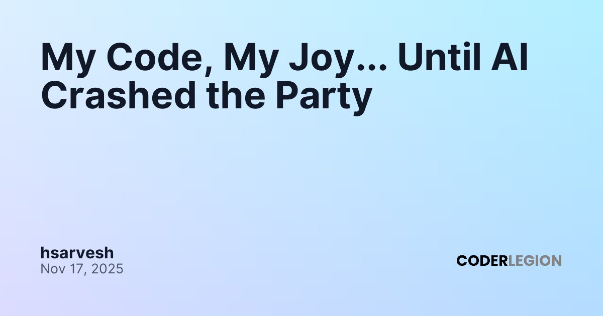 My Code, My Joy... Until AI Crashed the Party - Coder Legion