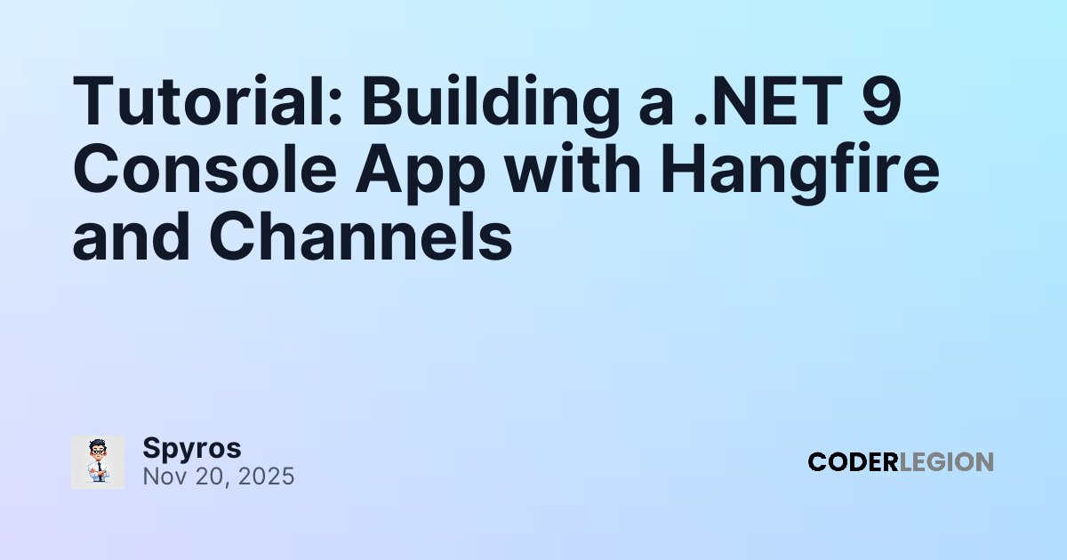 Tutorial: Building a .NET 9 Console App with Hangfire and Channels ...