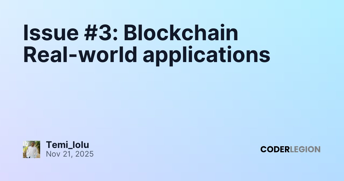 Issue #3: Blockchain Real-world applications - Coder Legion