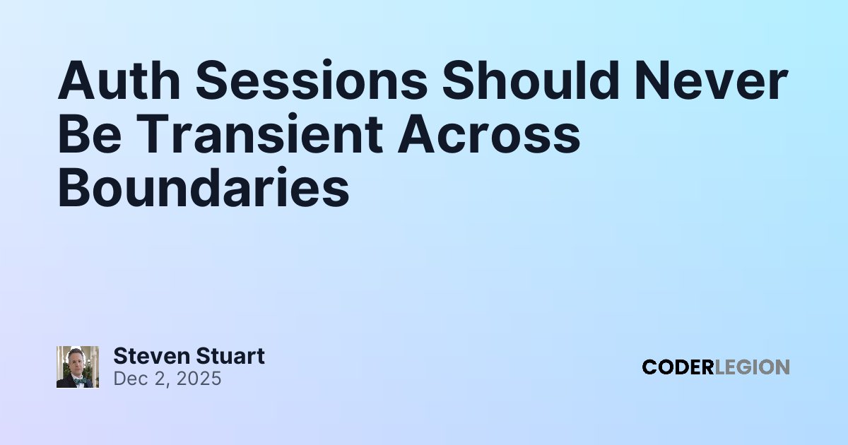 Auth Sessions Should Never Be Transient Across Boundaries - Coder Legion
