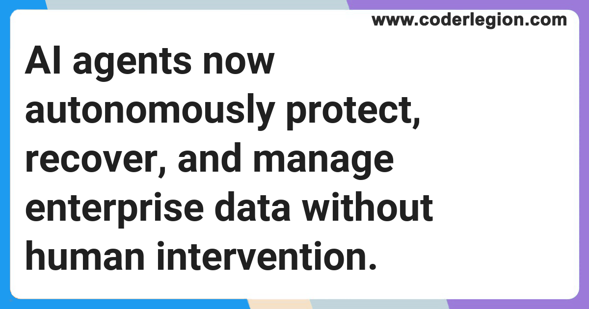 AI agents now autonomously protect, recover, and manage enterprise data ...
