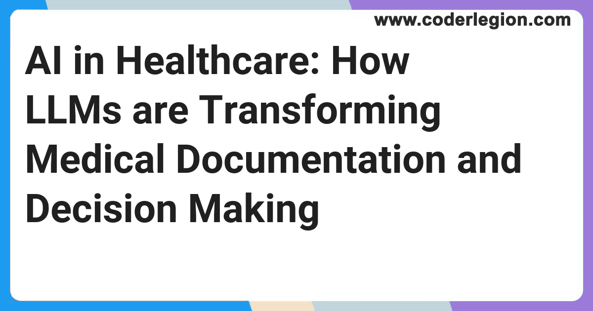 AI in Healthcare: How LLMs are Transforming Medical Documentation and ...