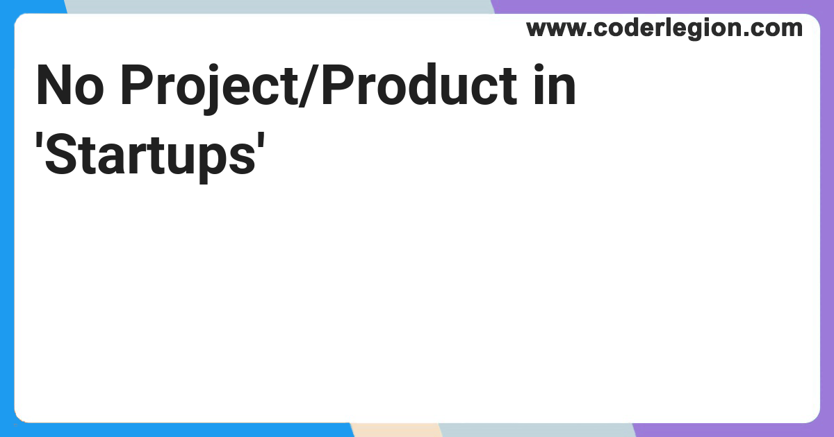 No Project/Product in 'Startups' - Coder Legion
