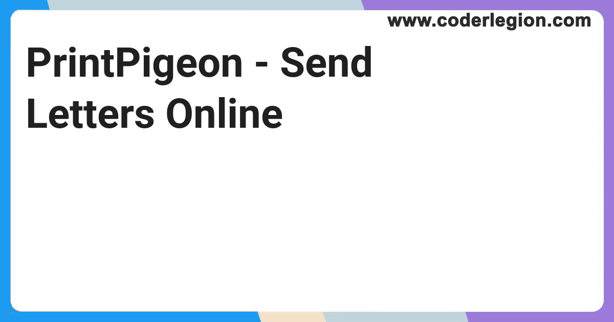PrintPigeon - Send Letters Online - Coder Legion