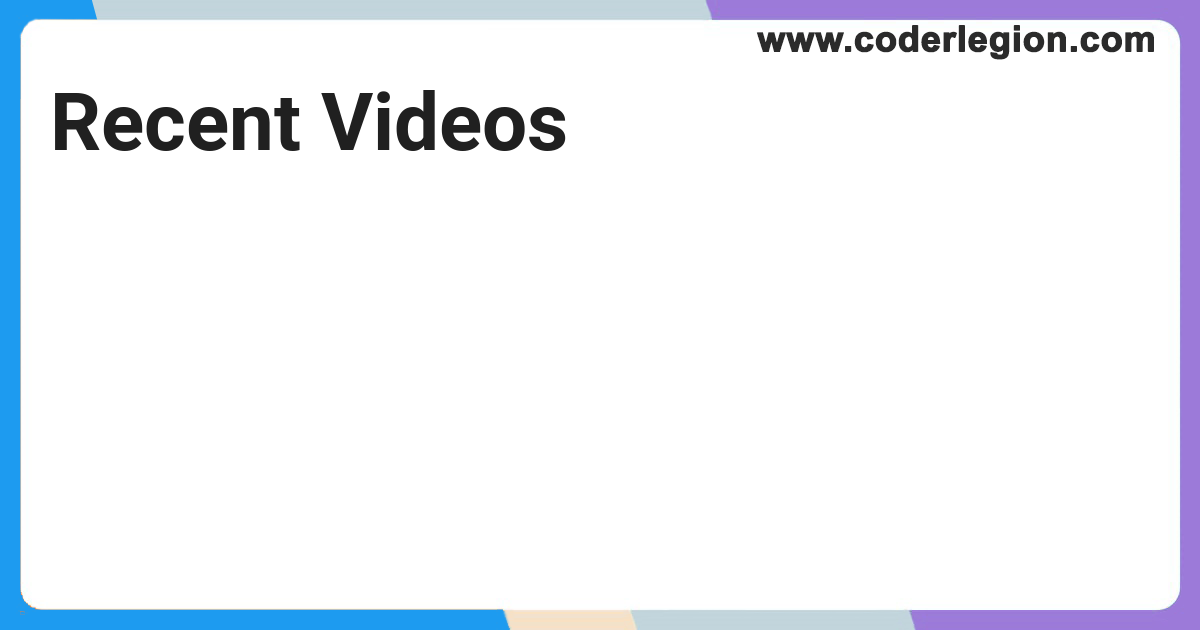 Recent Videos - Coder Legion