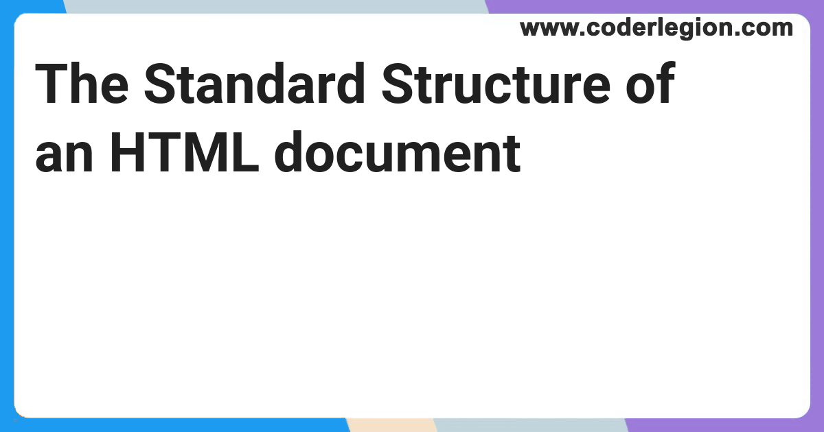 The Standard Structure Of An Html Document Coder Legion